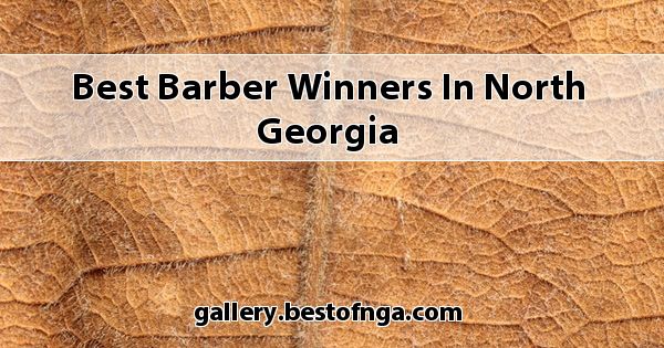 Best Barber Winners in North Georgia 2024